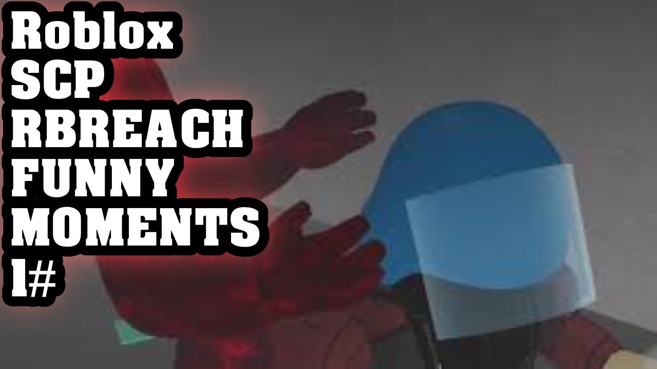 Roblox SCP Rbreach - Funny moments 1# - YouTube