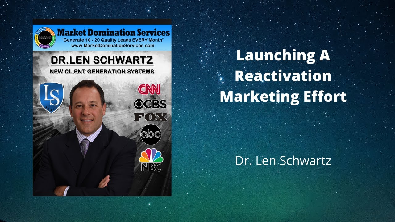 🆕Dr. Len Schwartz- Launching A Reactivation Marketing Effort Dr Len ...