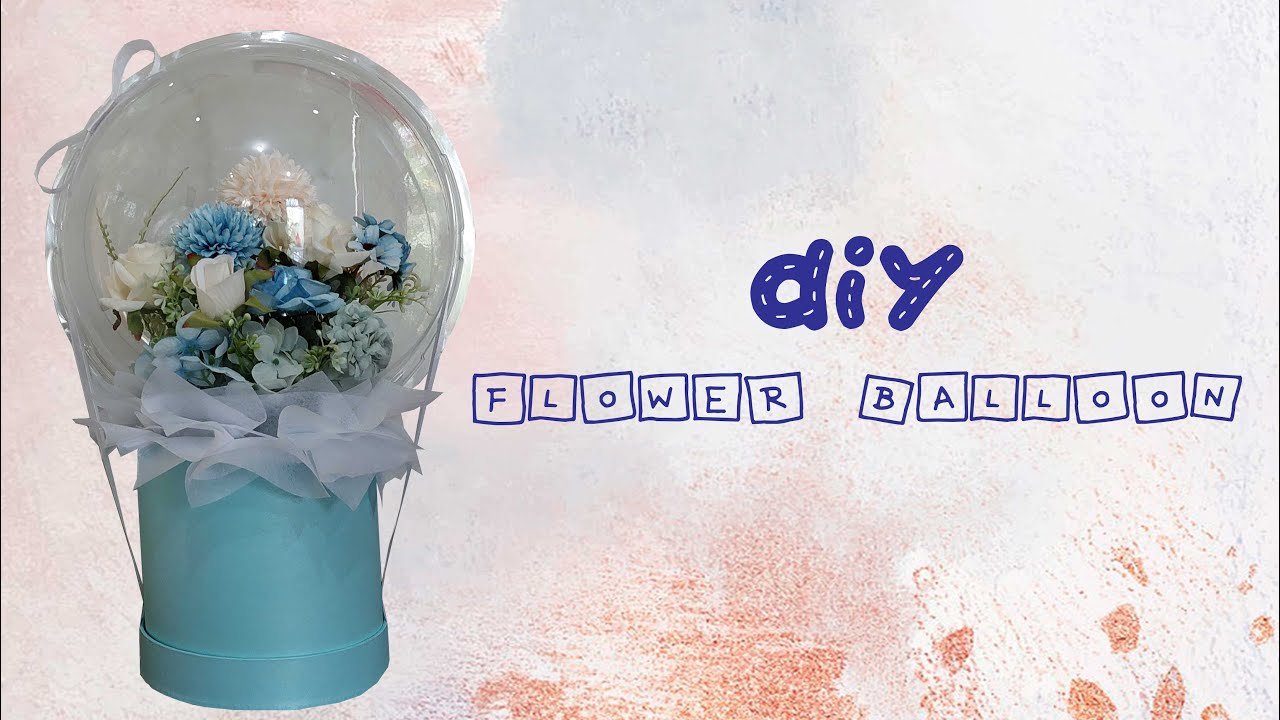 DIY flower bouquet inside the baloon - Cara membuat buket bunga dalam ...