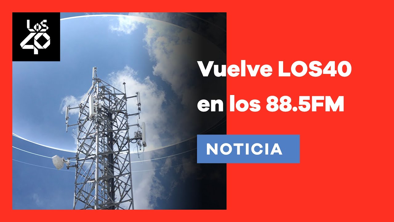 ¡Volvimos! LOS40 88.5FM República Dominicana - YouTube