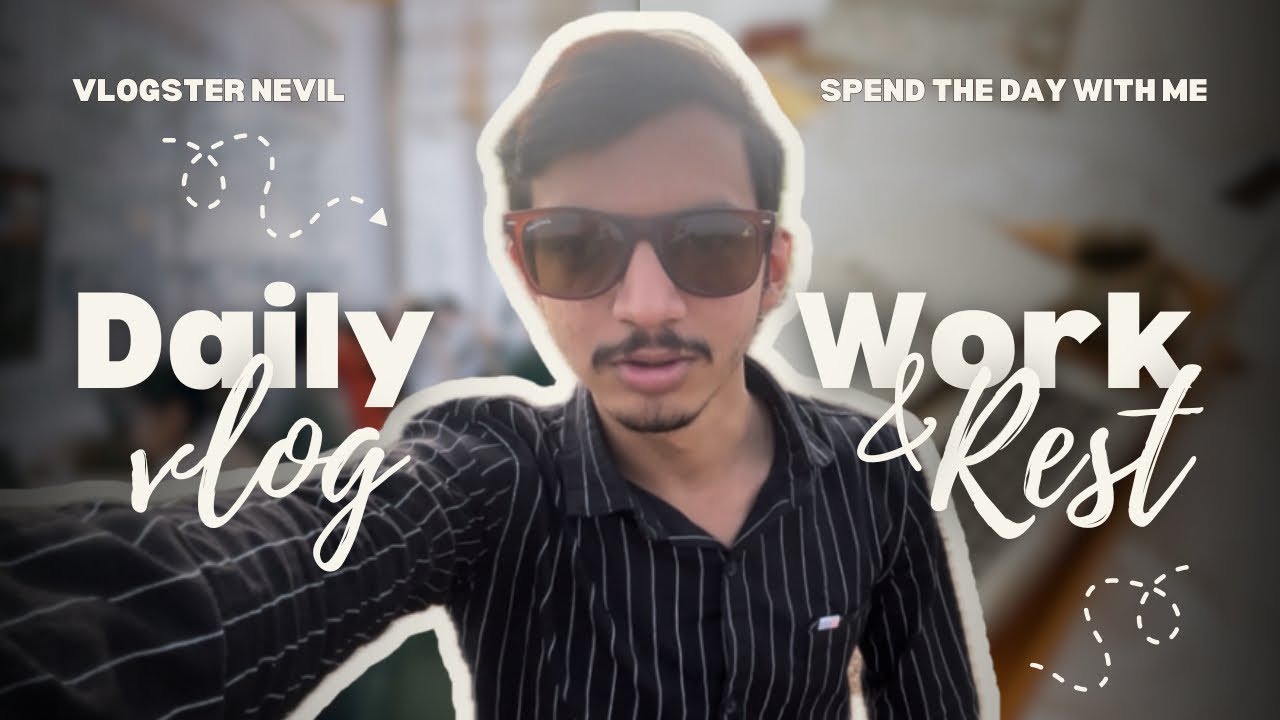 Work और Rest क्या होगा अब Daily Vlog | Vlogster Nevil | - YouTube
