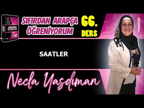 Sıfırdan Arapça Öğreniyorum 66.DERS (SAATLER) - Necla Yasdıman