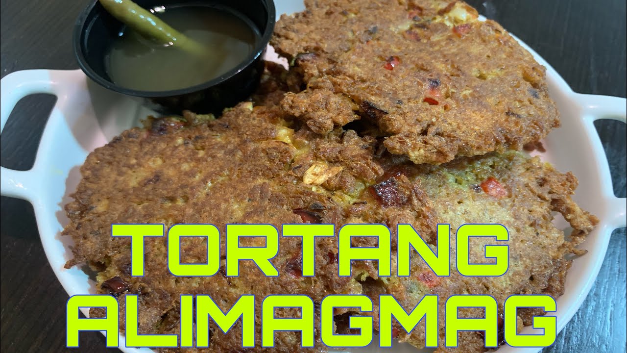 TORTANG ALIMAGMAG / SUbukan mo ito tiyak mapadami ka talaga ng kanin sa ...