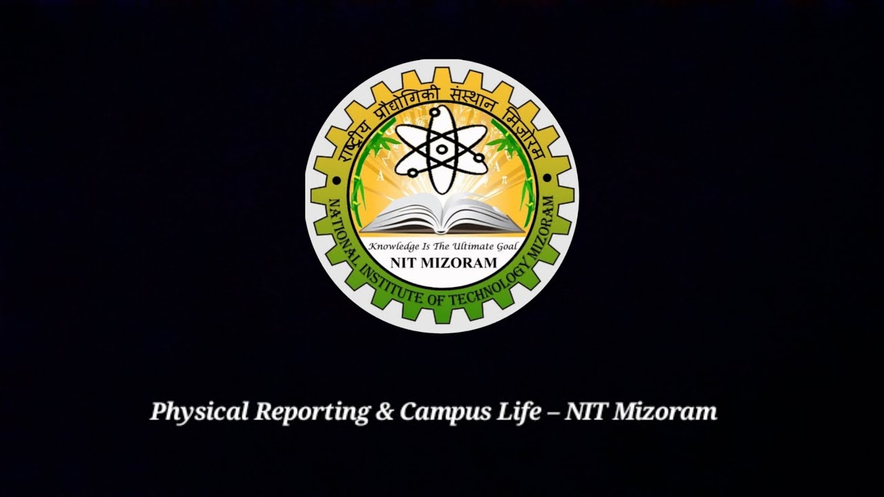 Physical Reporting & Campus Life – NIT Mizoram Most Asked Questions ...