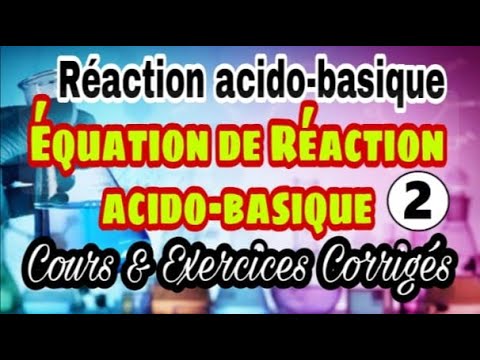 Équation de réaction acido-basique & Exercices corrigés - YouTube