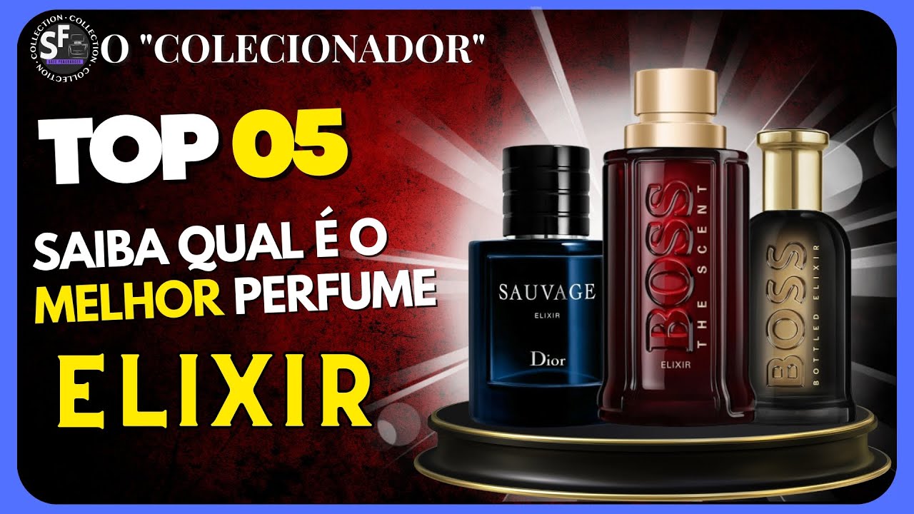 TOP 5 MELHOR Perfume ELIXIR - QUADRO "O COLECIONADOR" | Quem LEVA o ...