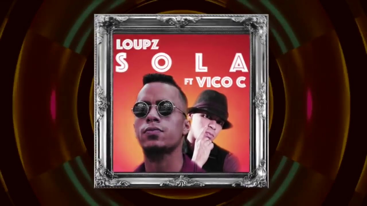 LoUPz - SOLA ft. Vico C. El Ultimo Dia - YouTube