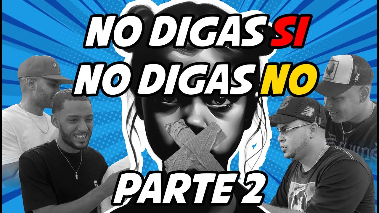NO Digas Si, No Digas No Part 2. (HABLANDO DE TO EN LA CALLE) - YouTube