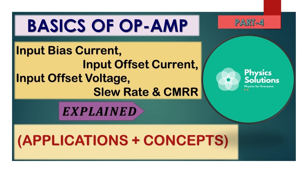 Basics of OP-AMP | Part- 4 | Input Bias Current, Offset current, Offset ...
