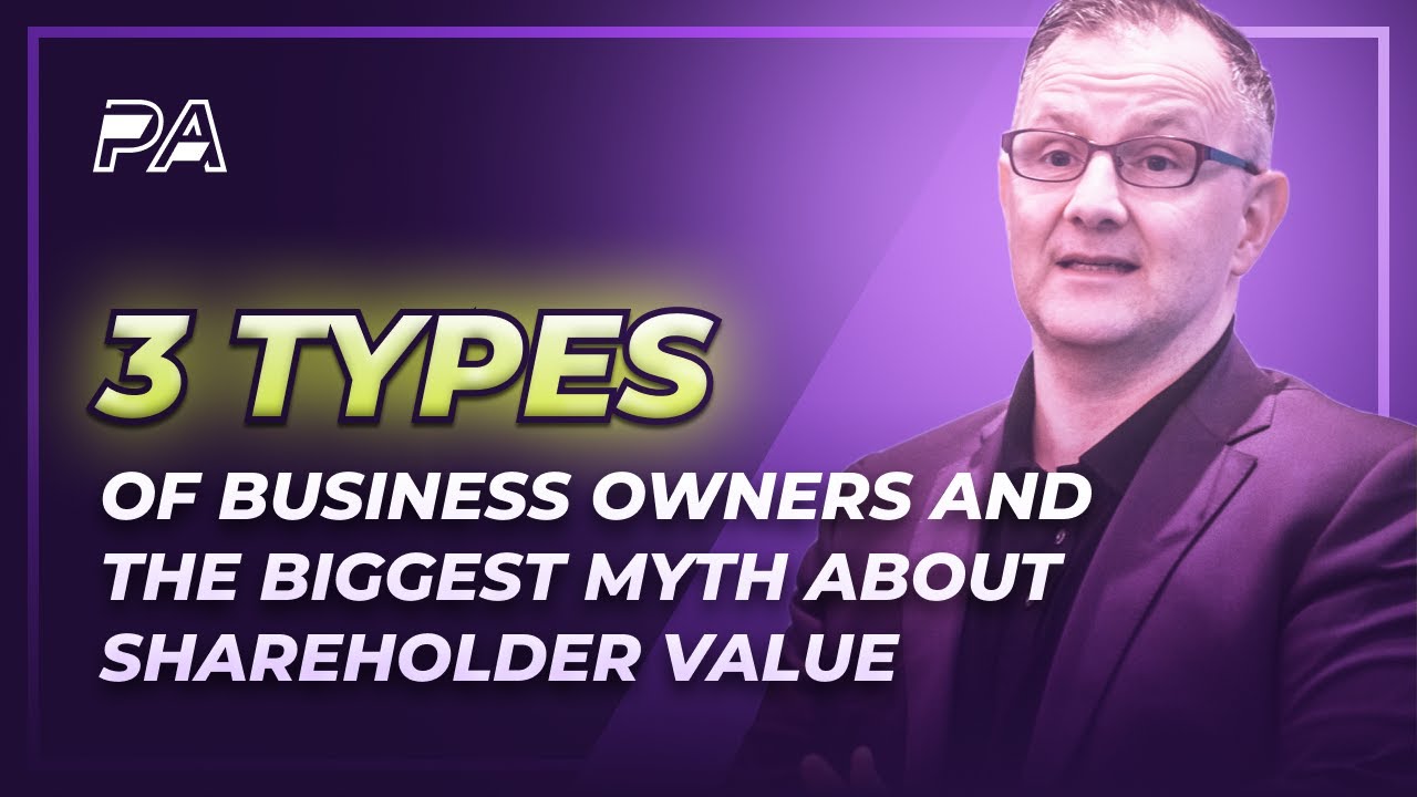 The 3 Types of Business Owners and the Biggest Myth About Shareholder ...