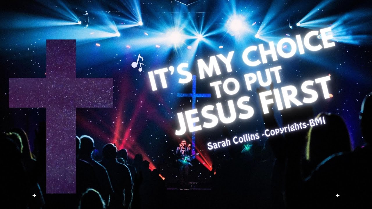 It's My Choice To Put Jesus First: JESUS BEFORE ANYTHING ELSE! - YouTube