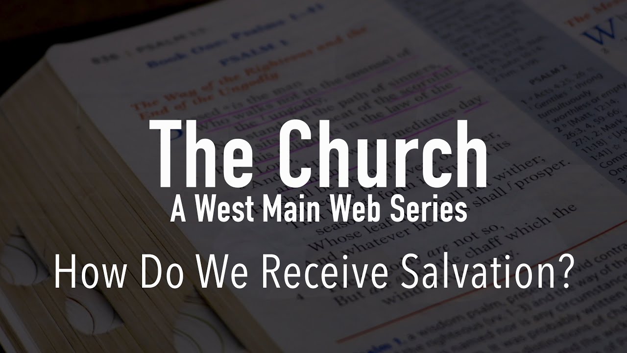 The Church - How Do We Receive Salvation? - YouTube