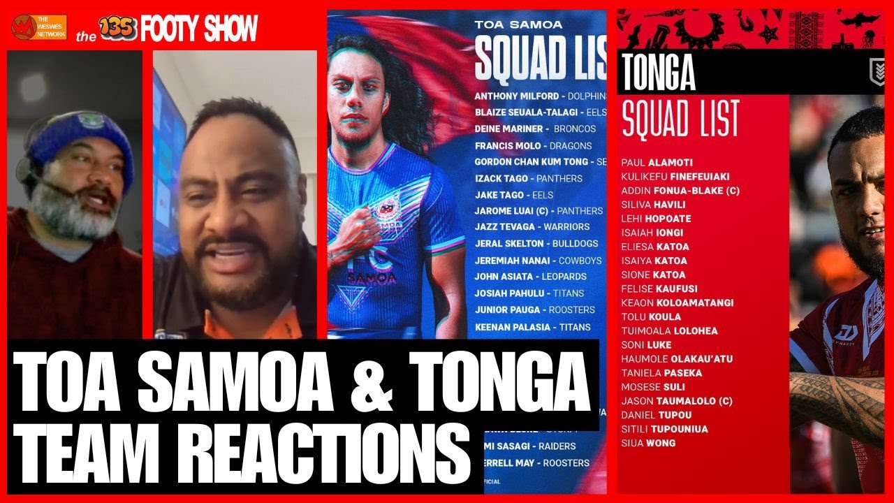 Toa Samoa & Tonga Team Reactions I Rugby League I THE 135 FOOTY SHOW ...