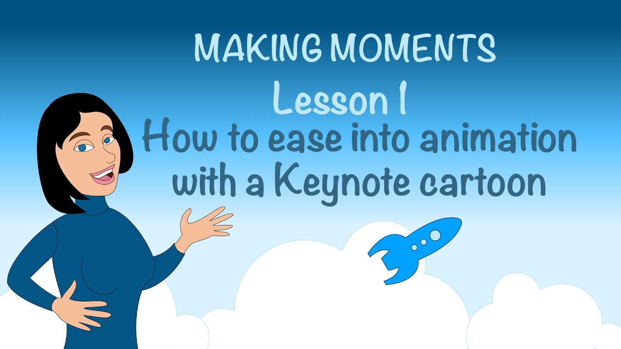 Making Moments - Lesson 1 - How to ease into animation with a Keynote ...