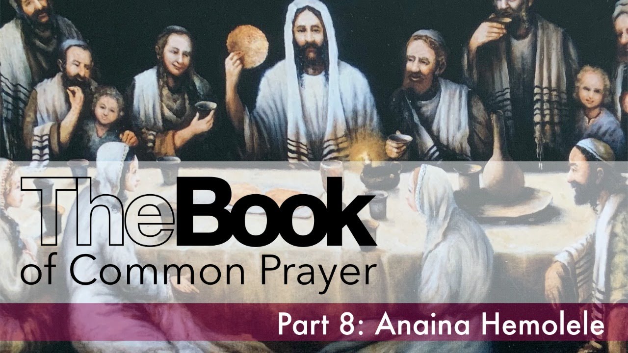 Book of Common Prayer pt. 8: Anaina Hemolele - YouTube