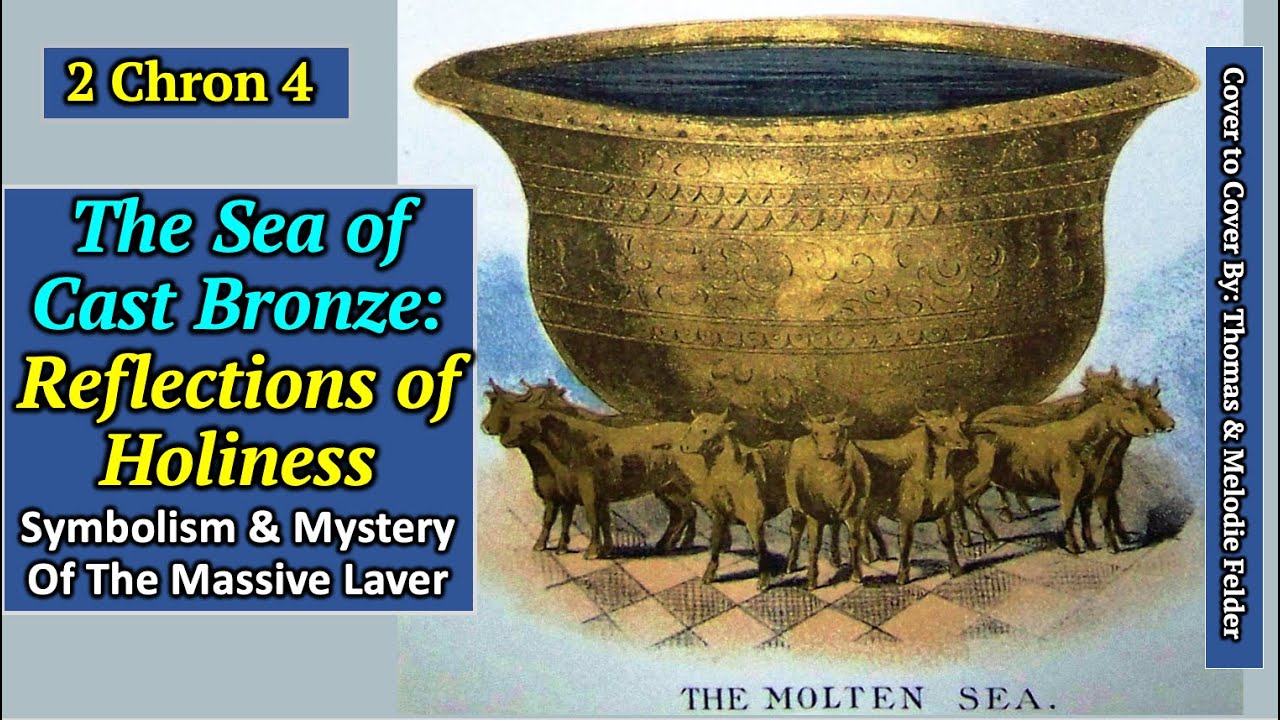 2 Chron 4 - The Sea of Cast Bronze: Reflections of Holiness - # ...