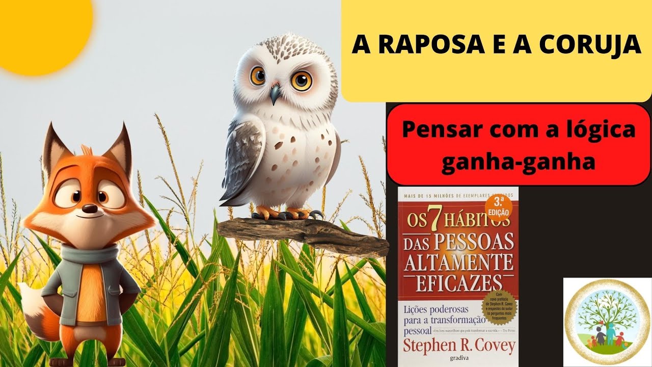 História Infantil: Fábula A Raposa e a Coruja: Pensar com a lógica ganha-ganha (7 Hábitos) - YouTube