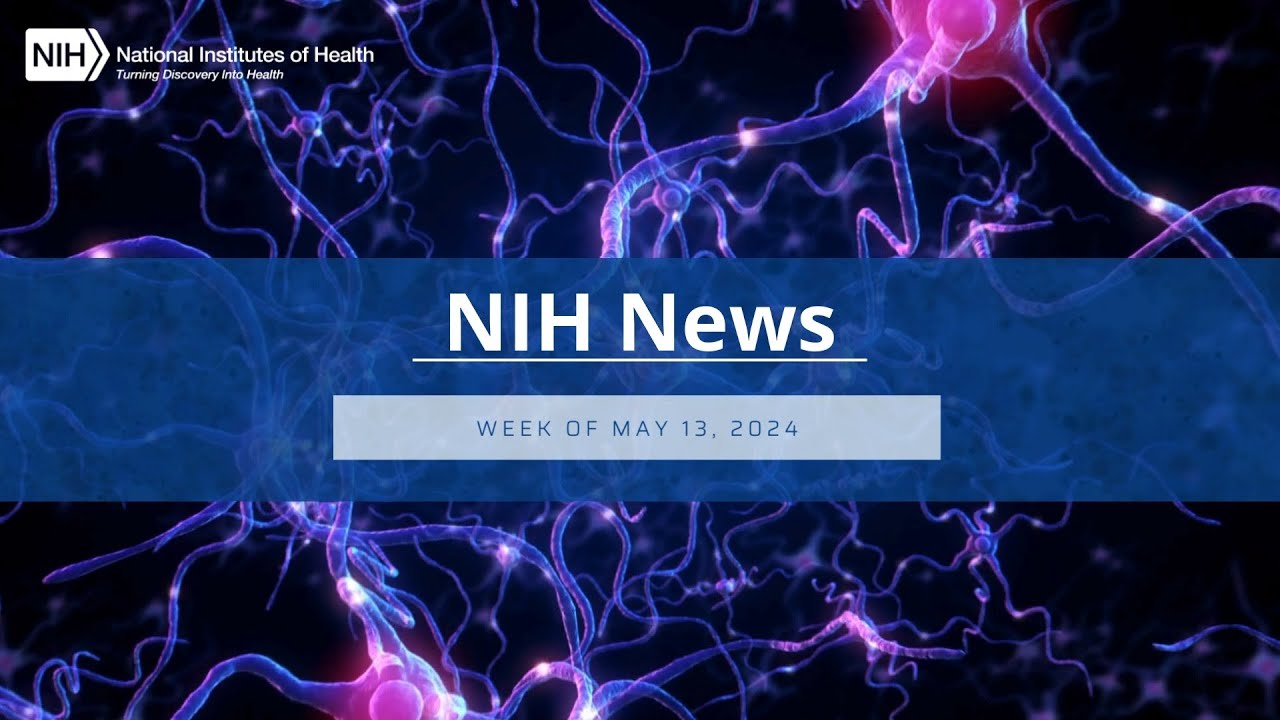 NIH News – Week of May 13, 2024 - YouTube