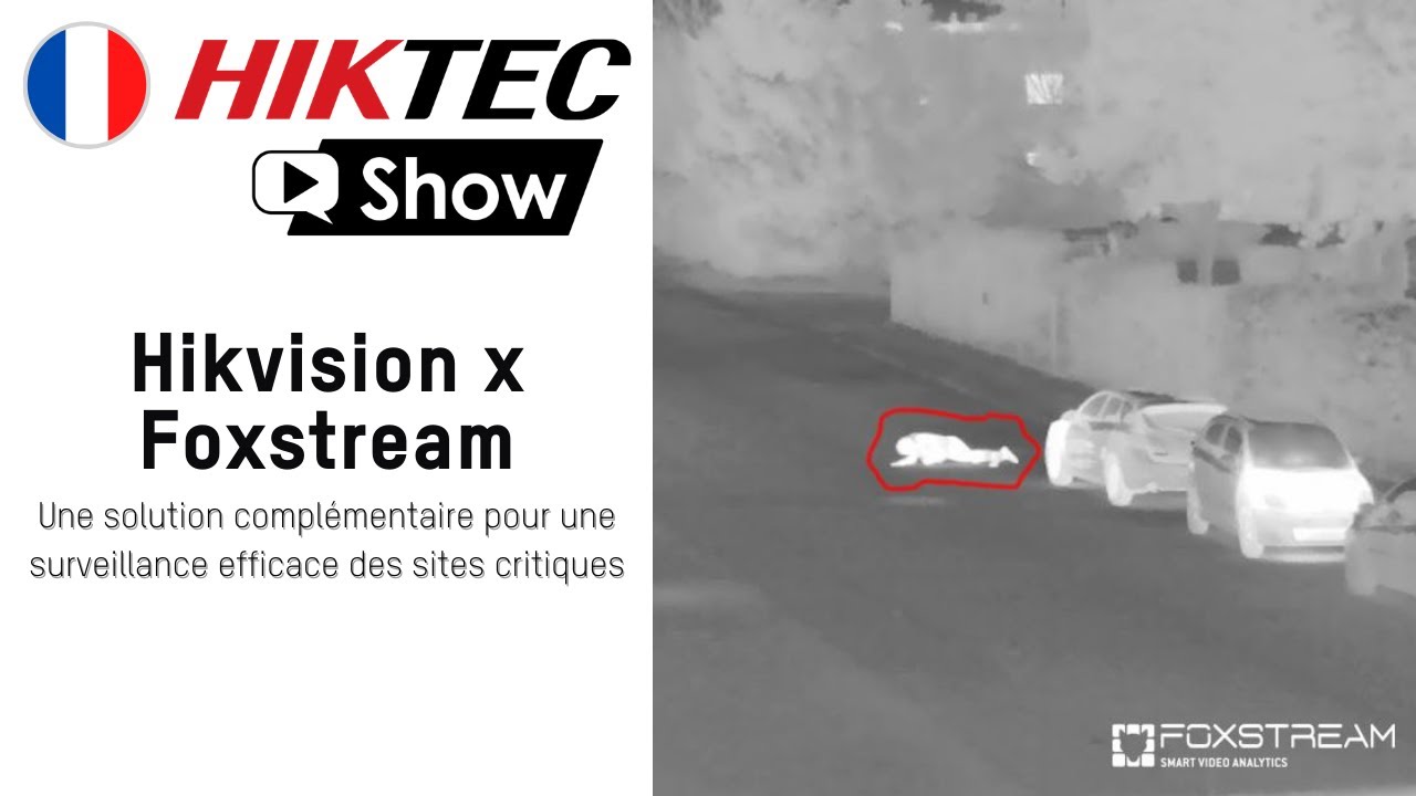 HikTec Show France - Hikvision x Foxstream : Rencontre avec un partenaire technologique - YouTube
