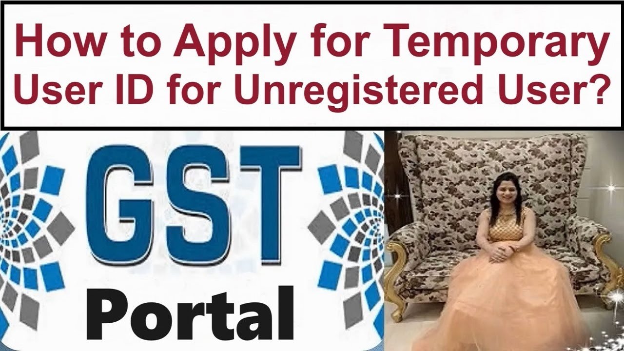 GST Update - How to Apply for Temporary User ID for Unregistered User ...