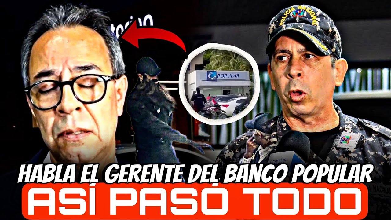 EXCLUSIVA! GERENTE DEL BANCO POPULAR LO CONFIESA TODO SOBRE EL ROBO 😱 ...