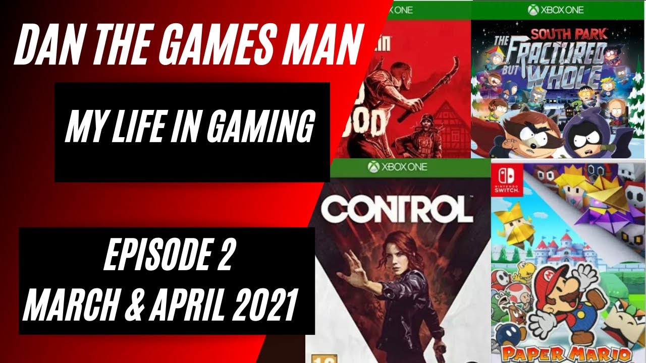 Dan The Games Man - My Life In Gaming - Episode 2 - March & April 2021 ...