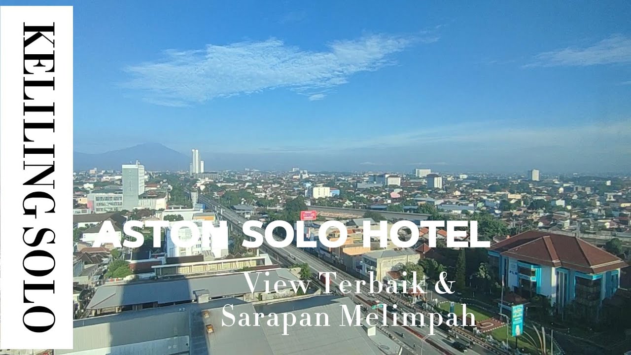 WoW! View Terbaik & Sarapan Melimpah,ASTON Solo Hotel - YouTube