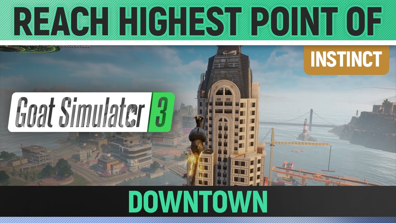 Goat Simulator 3 - Instinct - Reach the highest Point of Downtown - YouTube
