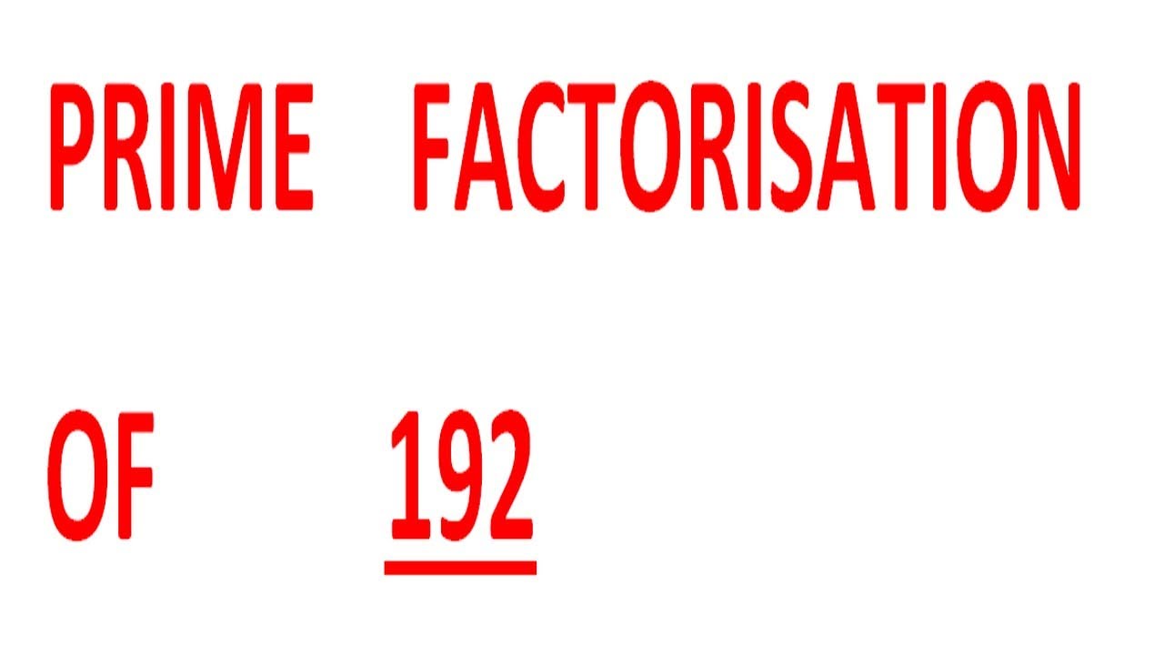PRIME FACTORISATION OF 192 - YouTube