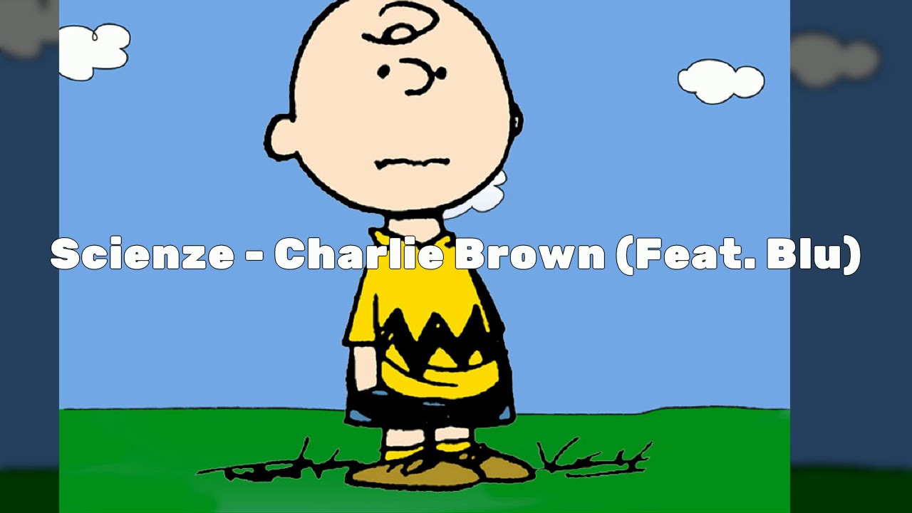 Scienze - Charlie Brown (Feat. Blu) - YouTube