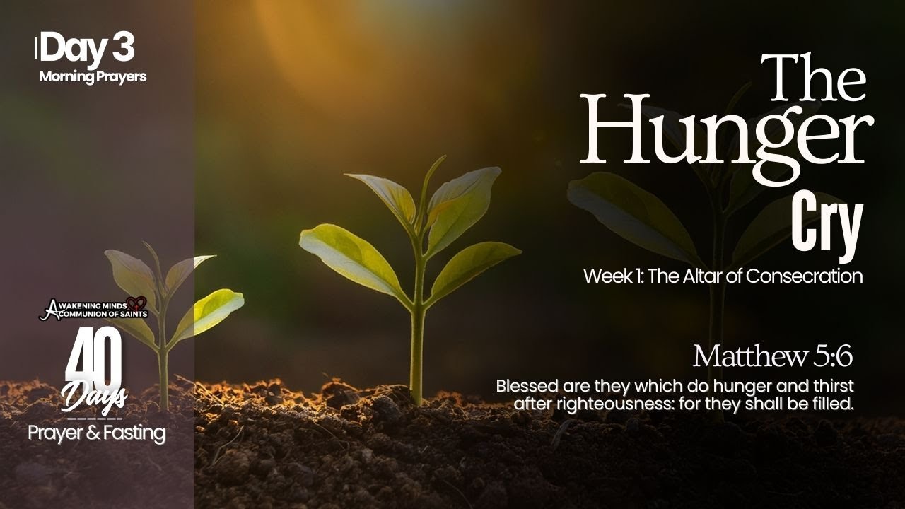 The Hunger Cry | Day 3 | Morning Prayers | 40 Days of Prayer and ...