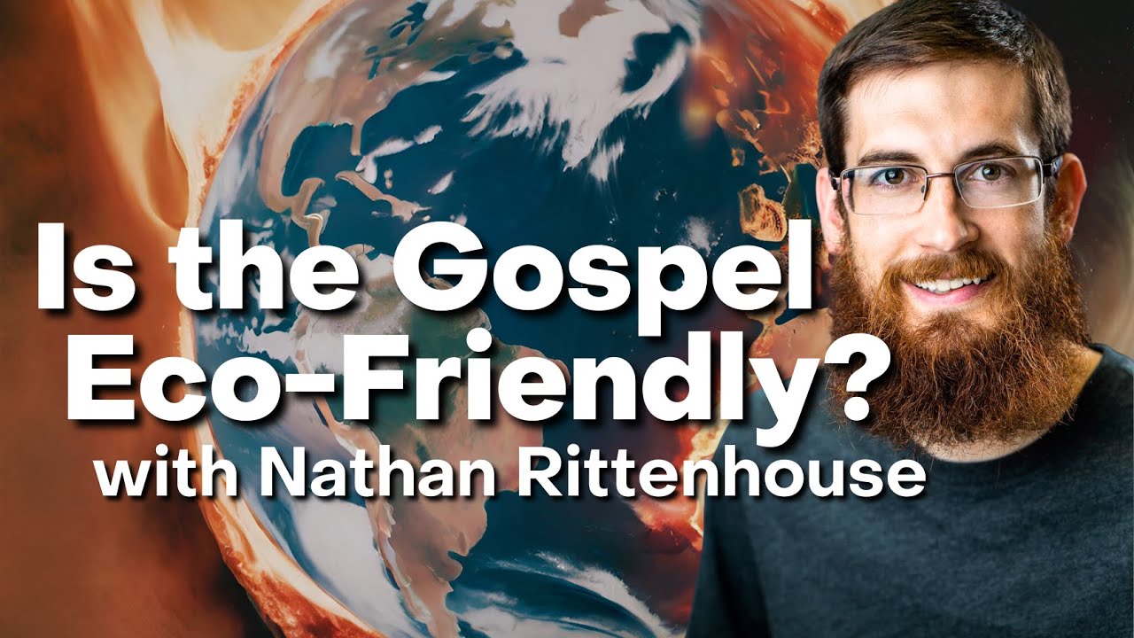 Should Christians care about the environment? with Nathan Rittenhouse ...