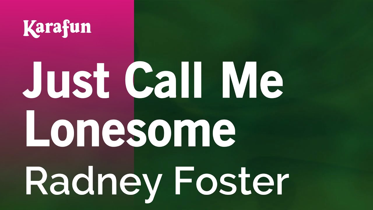 Just Call Me Lonesome - Radney Foster | Karaoke Version | KaraFun - YouTube