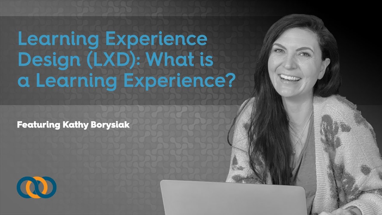 Learning Experience Design (LXD): What is a Learning Experience? - YouTube