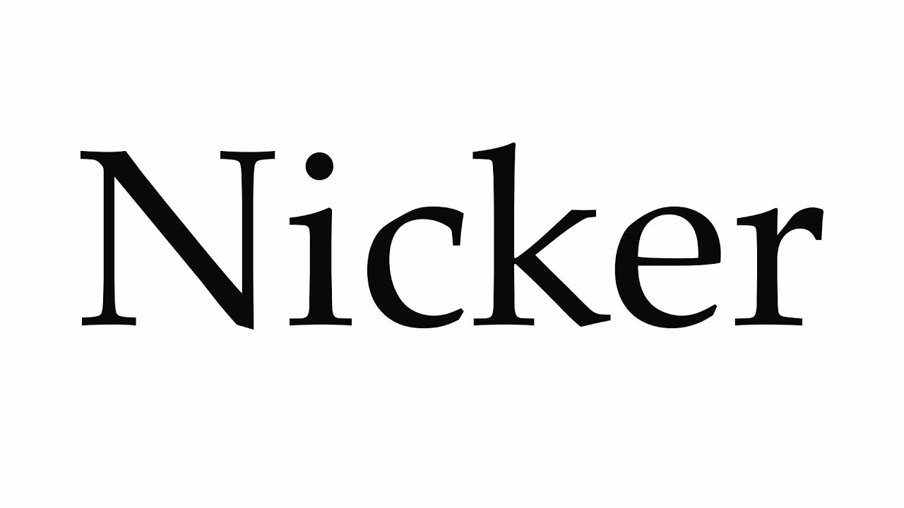 How to Pronounce Nicker - YouTube