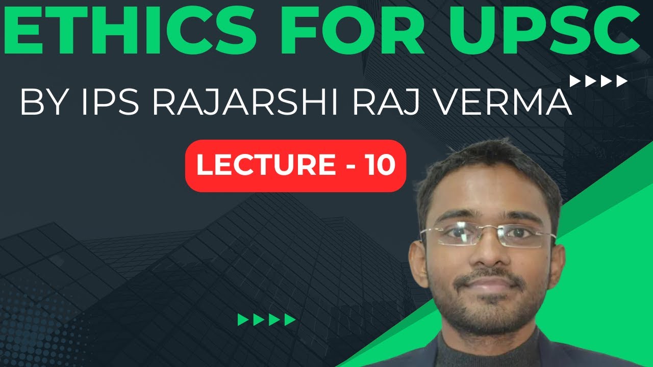LECTURE 10 | ETHICS BY IPS OFFICER | UPSC CSE | EMPOWER IAS - YouTube
