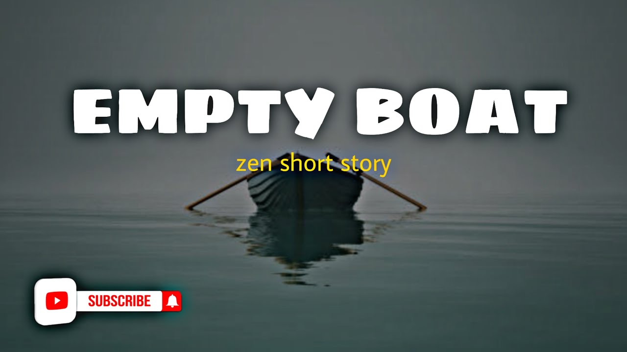 EMPTY BOAT / ZEN SHORT STORY. - YouTube