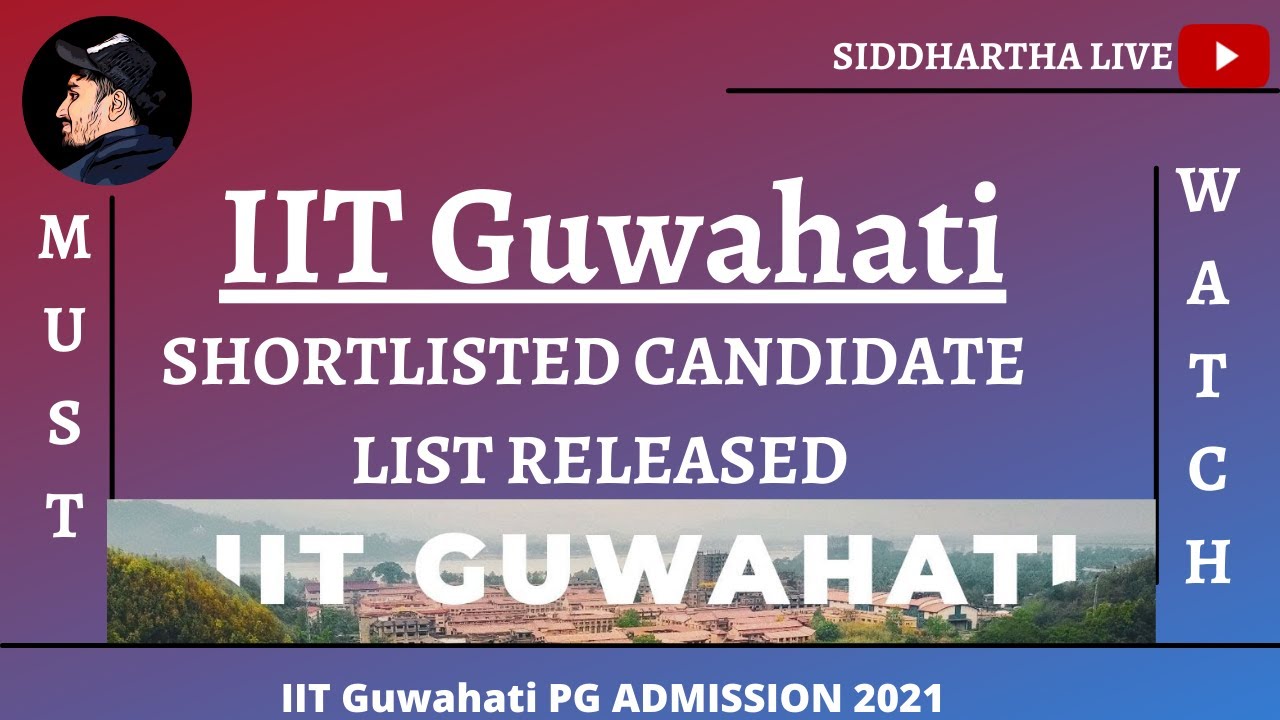 🔥IIT GUWAHATI 🔥SHORTLISTED CANDIDATE LIST RELEASED || IIT GUWAHATI PG ...