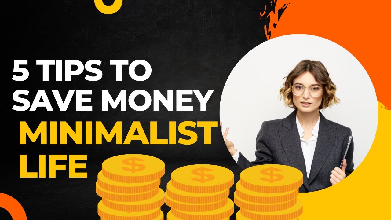5 TIPS TO SAVE MONEY MINIMALIST LIFE - YouTube