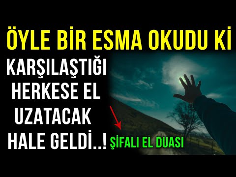 ÖYLE BİR ESMA OKUDU Kİ KARŞILAŞTIĞI HERKESE EL UZATACAK HALE GELDİ..! ŞİFALI EL DUASI