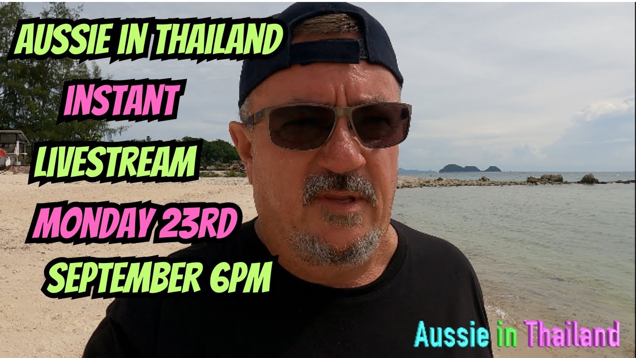 Aussie in Thailand livestream. Monday 23rd September 6PM - YouTube