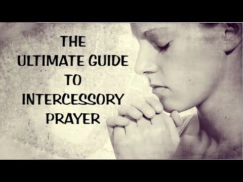 THE ULTIMATE GUIDE TO INTERCESSORY PRAYER - YouTube