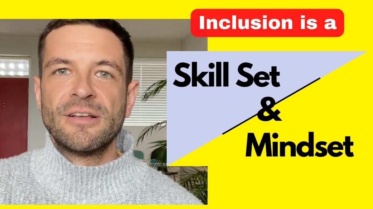 Inclusion is a SKILL SET and a MINDSET - YouTube