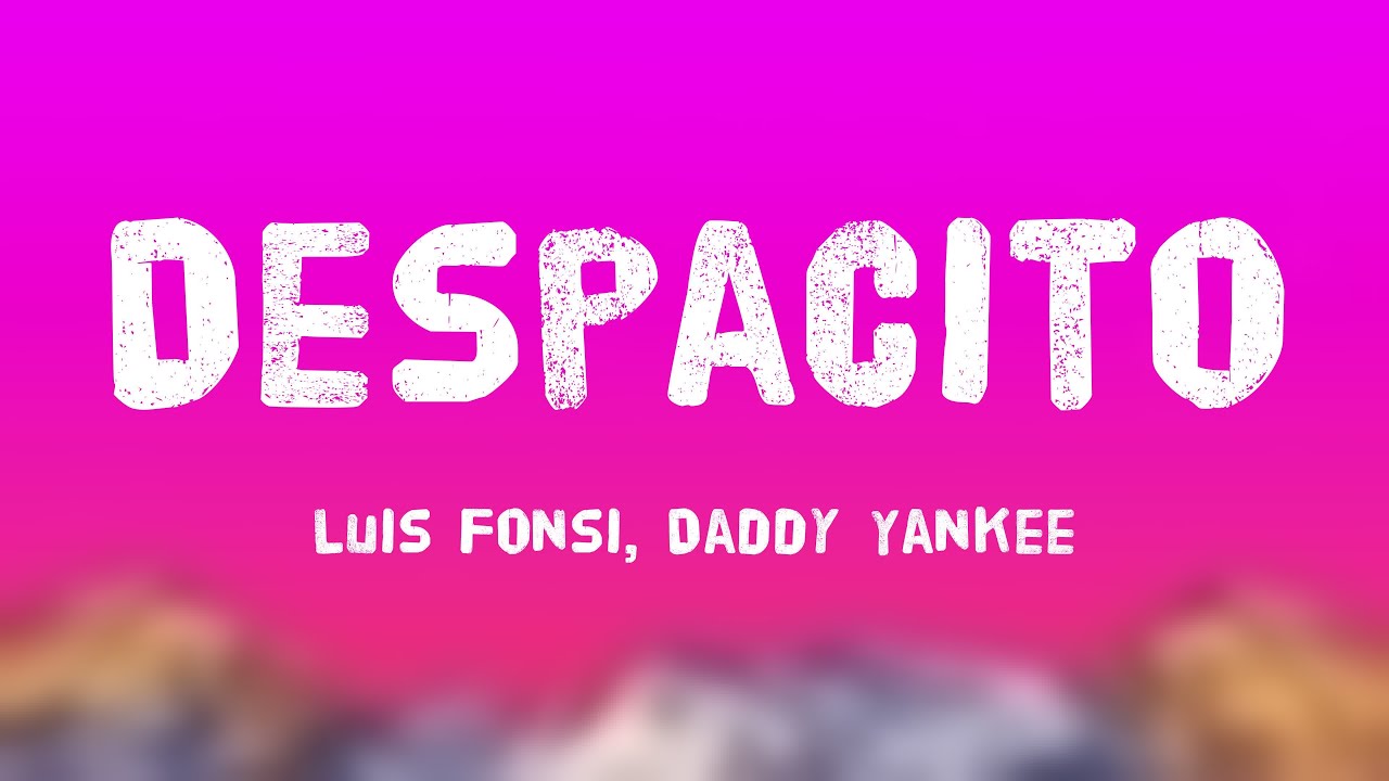 Despacito - Luis Fonsi, Daddy Yankee [Letra] - YouTube