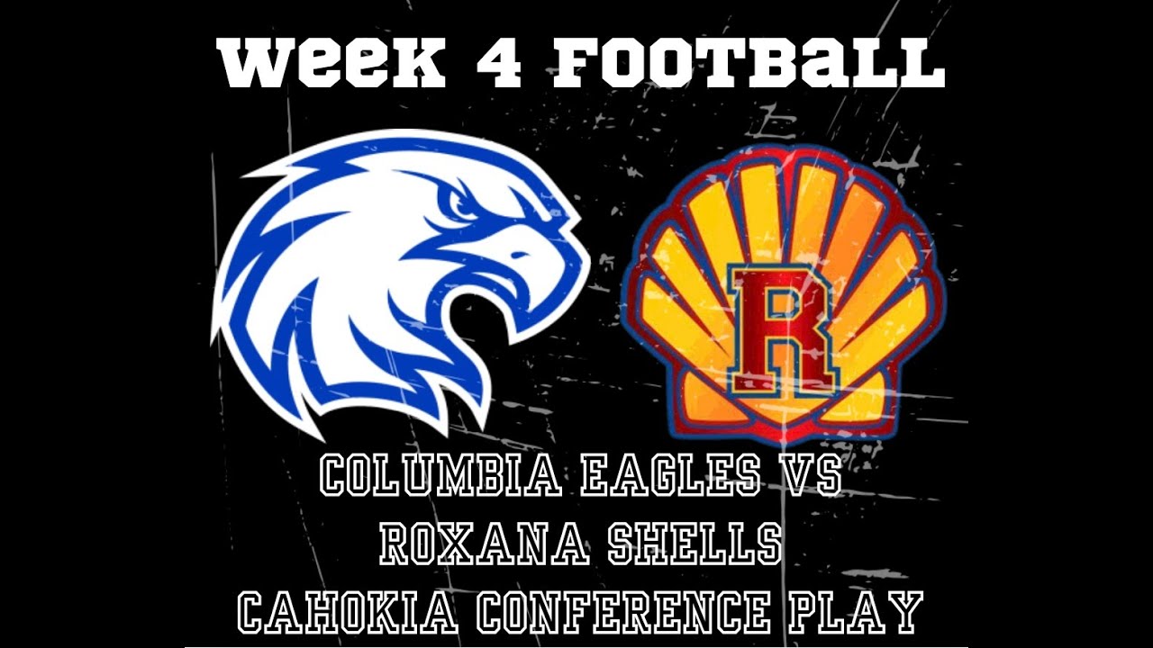 Columbia Eagles VS Roxana Shells Varsity Football - YouTube