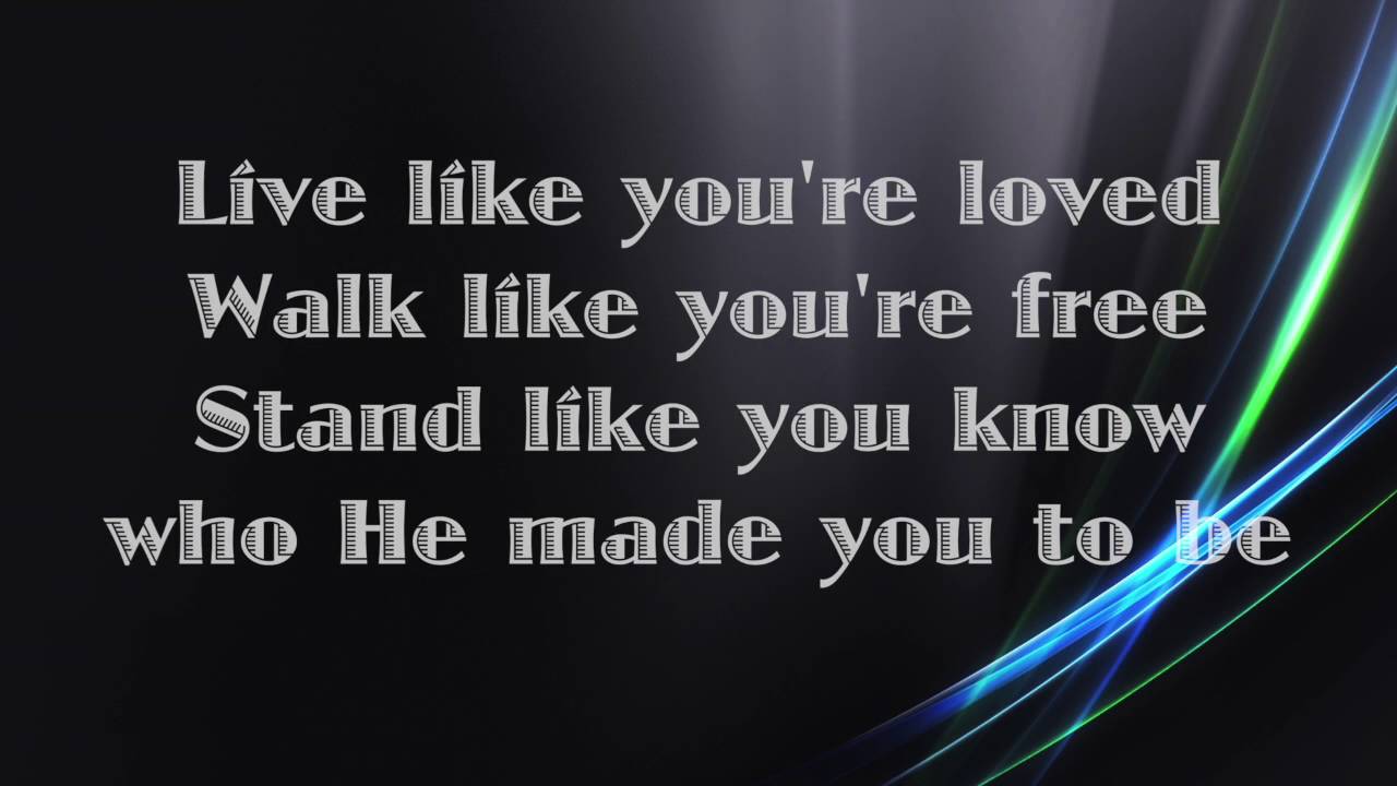 Hawk Nelson - Live Like You're Loved - (with lyrics) (2015) - YouTube
