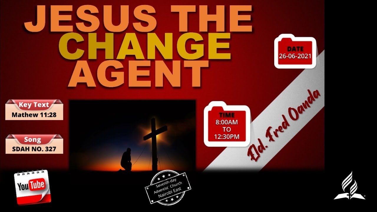 Sabbath Worship || Jesus The Change Agent - Eld. Fred Oanda | 26/6/2021 ...