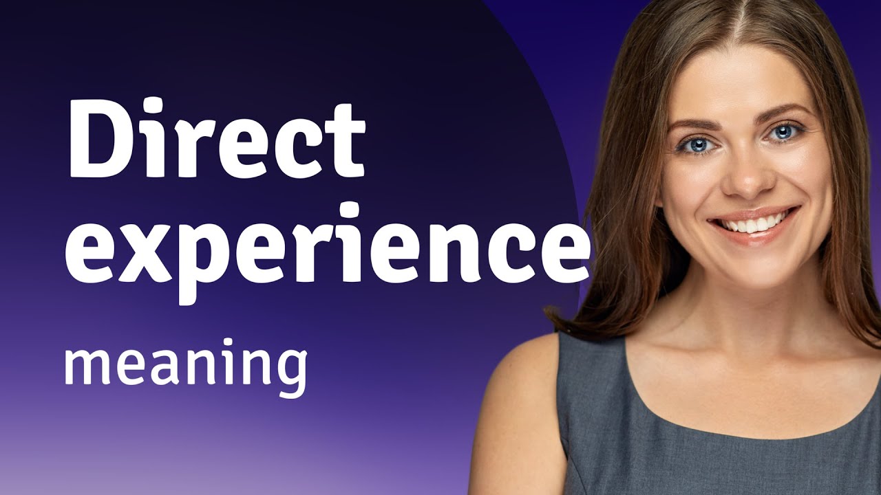 Direct Experience: Unlocking Its Meaning in English - YouTube