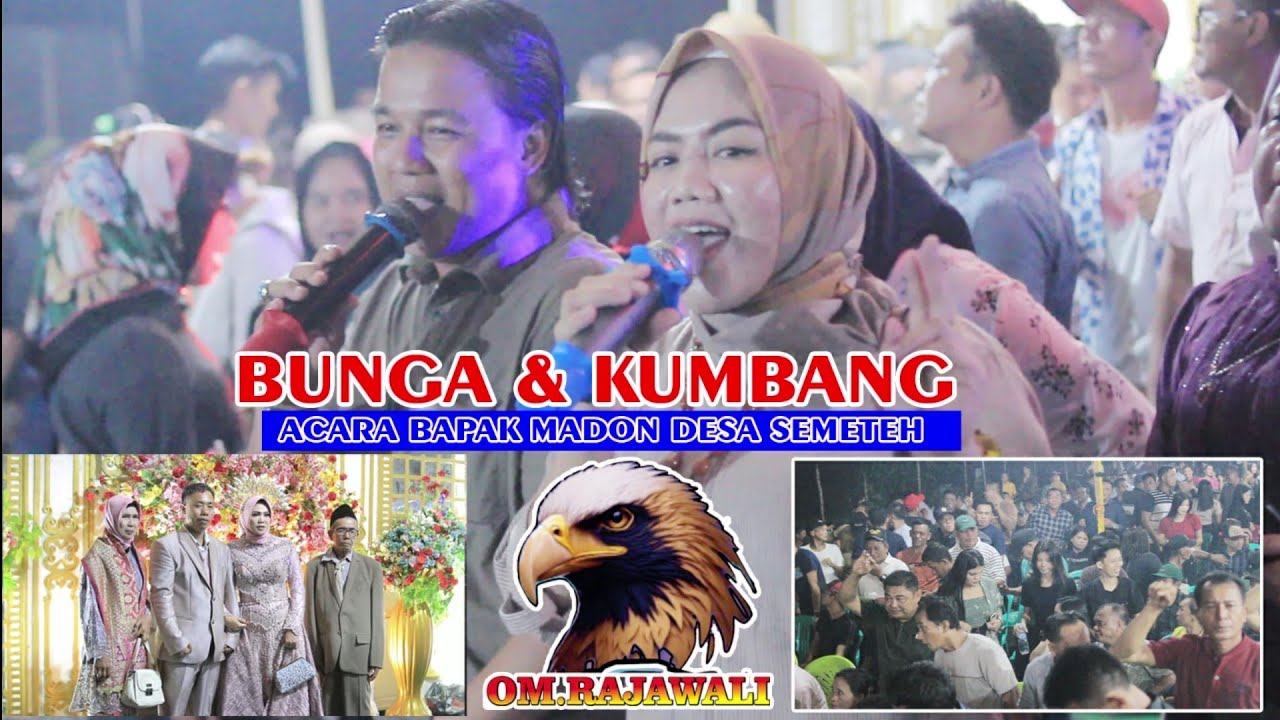 BUNGA DAN KUMBANG Om Rajawali ACARA BAPAK RAMDON SEKDES DESA SEMETEH ...
