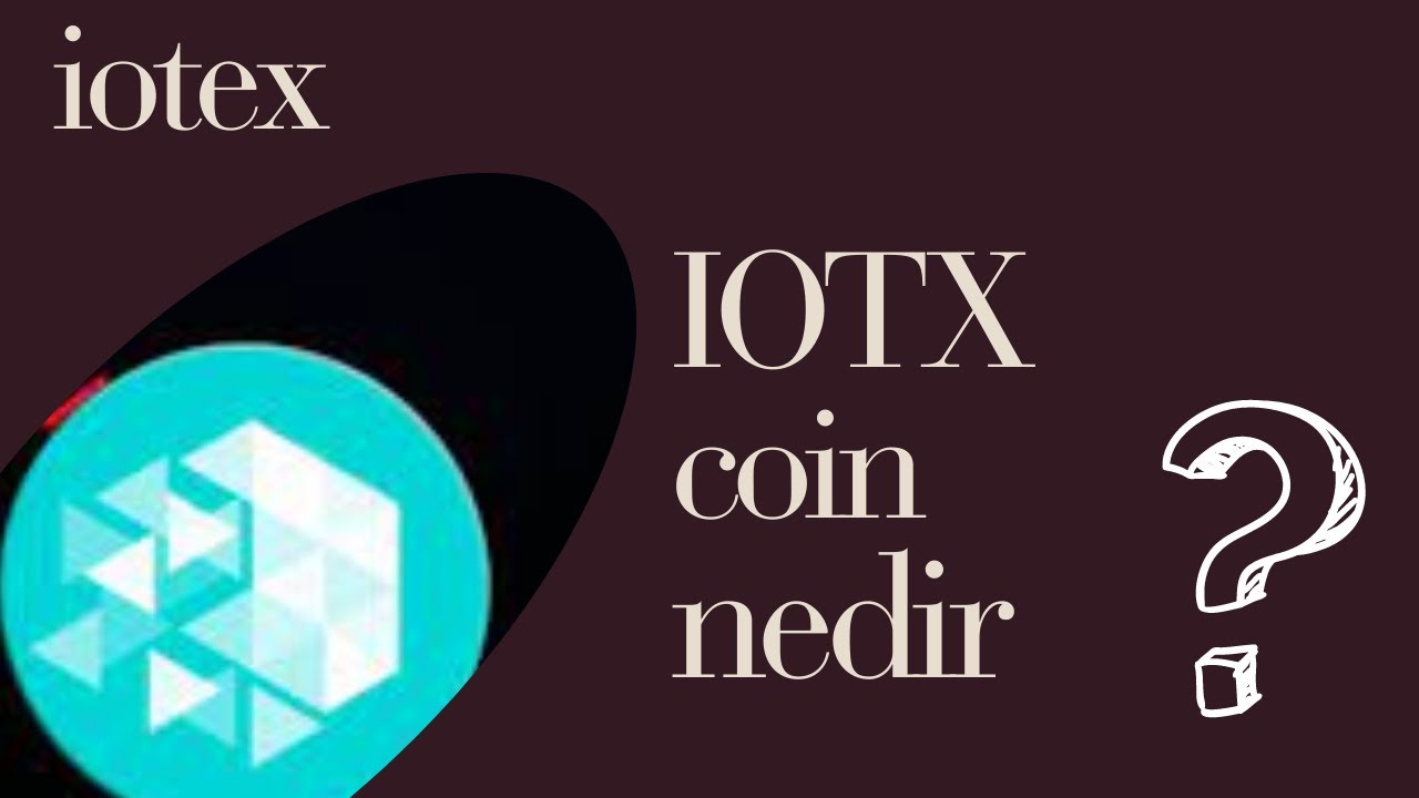 iotex (IOTX) coin nedir ⁉️ - YouTube